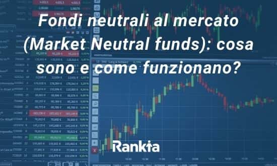Fondi neutrali al mercato (Market Neutral funds): cosa sono e come funzionano? - Rankia ...